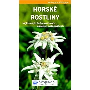 Příslušenství pro Horské rostliny: Nejkrásnější druhy rostlin Alp a ...